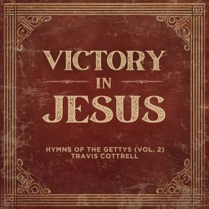 Victory In Jesus: Hymns of the Gettys (Vol. 2) Sheet Music - PraiseCharts
